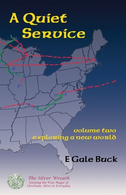 A Quiet Service: volume two - exploring a new world by E Gale Buck ...