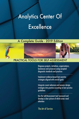 Analytics Center Of Excellence A Complete Guide - 2019 Edition by ...