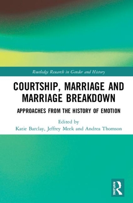 Courtship, Marriage and Marriage Breakdown: Approaches from the History ...