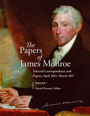 The Papers of James Monroe, Volume 7: Selected Correspondence and ...