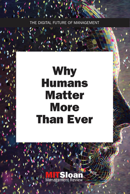 Why Humans Matter More Than Ever by MIT Sloan Management Review | Goodreads
