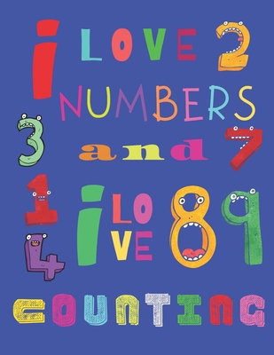 I Love Numbers and I Love Counting: The Learn Your Numbers Counting ...
