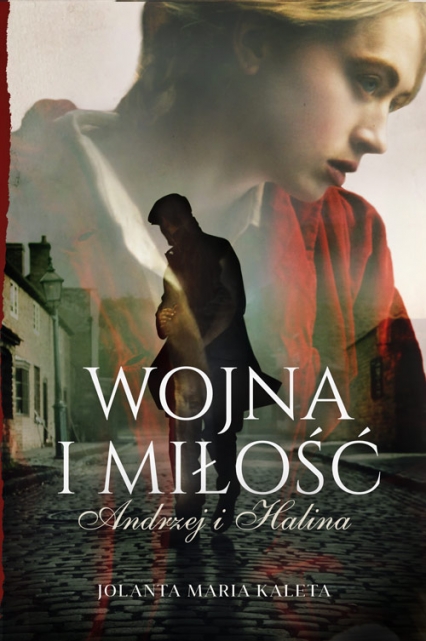 Wojna i miłość. Andrzej i Halina by Jolanta Maria Kaleta | Goodreads