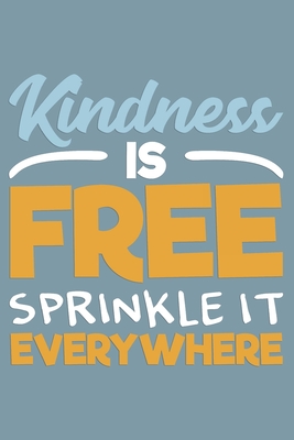 Kindness Is Free Sprinkle It Everywhere by Vsg Publishing | Goodreads