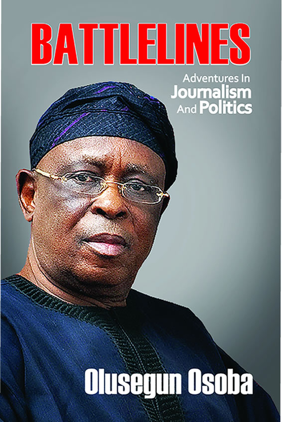 Battlelines: Adventures in Journalism and Politics by Olusegun Osoba ...