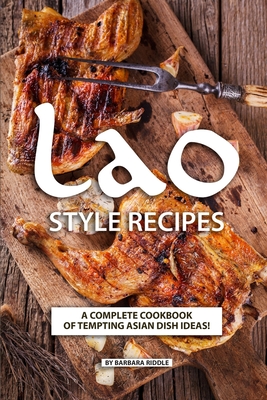 Lao Style Recipes: A Complete Cookbook of Tempting Asian Dish Ideas! by ...