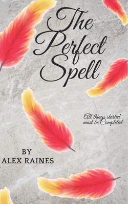 The Perfect Spell by Alex Raines | Goodreads
