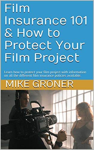 Film Insurance 101 & How to Protect Your Film Project: Learn how to ...
