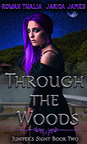 Through the Woods (Juniper's Sight #2) by Rowan Thalia | Goodreads