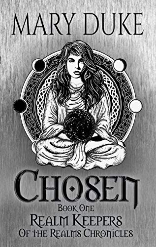 Chosen: Of the Realms Chronicles (Realm Keepers Book 1) by Mary Duke | Goodreads