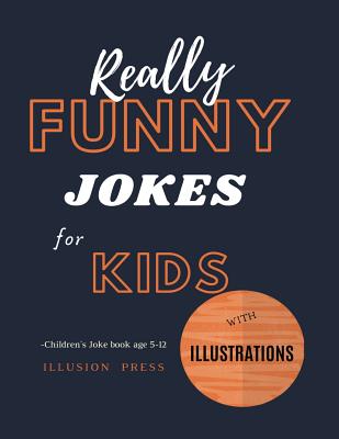 Really Funny Jokes for Kids: Children's joke book age 5-12 by Illusion ...