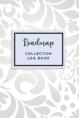 Roadmap Collection Log Book: 50 Templated Sections For Indexing Your ...