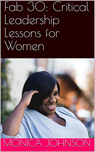 Fab 30: Critical Leadership Lessons for Women by Monica Johnson | Goodreads