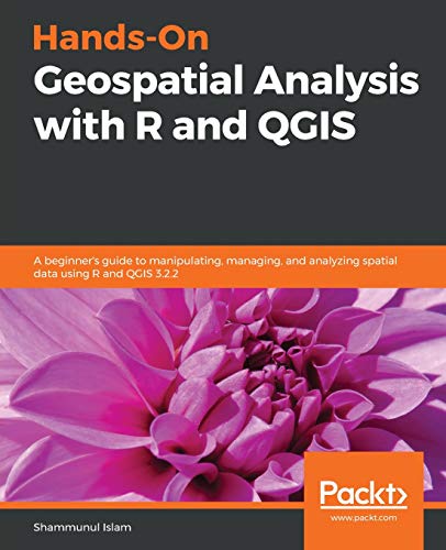 Hands-On Geospatial Analysis with R and QGIS: A beginner's guide to ...