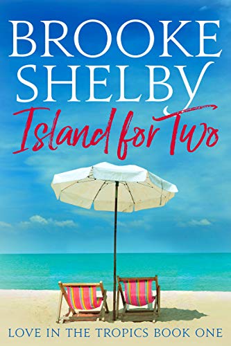 Island for Two: Love in the Tropics Book One by Brooke Shelby | Goodreads