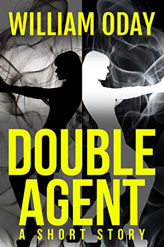 Double Agent: A Sassy Heroines Short Story by William Oday | Goodreads