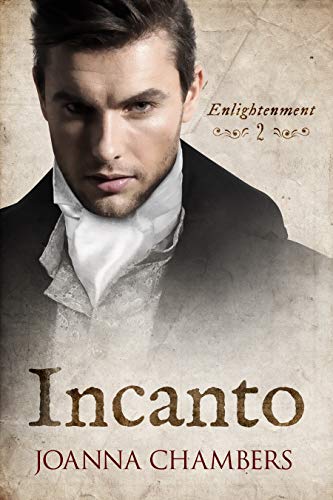 Incanto (Enlightenment Vol. 2) by Joanna Chambers | Goodreads
