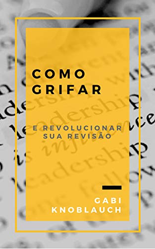 Como Grifar? : E Revolucionar Sua Revisão by Gabriela Knoblauch | Goodreads