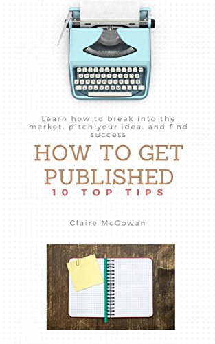 How To Get Published: Ten top tips for getting a publishing deal by ...