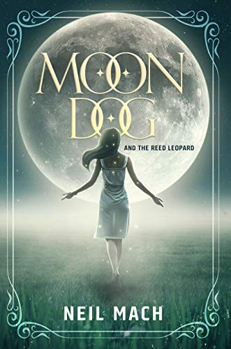 Moondog and the Reed Leopard by Neil Mach | Goodreads