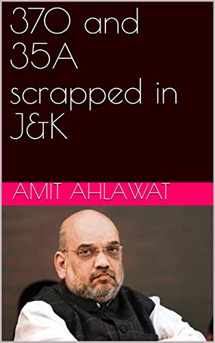 370 and 35A scrapped in J&K by Amit Ahlawat | Goodreads