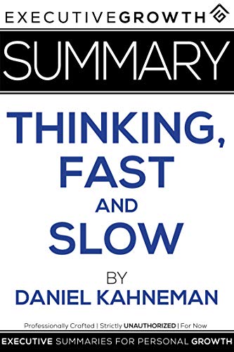 Summary: Thinking, Fast and Slow by Daniel Kahneman by ExecutiveGrowth ...