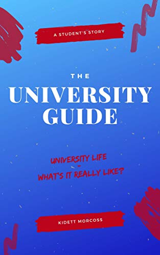 The UNIVERSITY GUIDE: University life - What is it really like? by ...