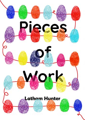 Pieces of Work by Latham Hunter | Goodreads
