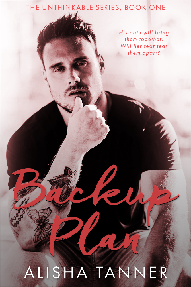 Backup Plan (The Unthinkable Series #1) by Alisha Tanner | Goodreads
