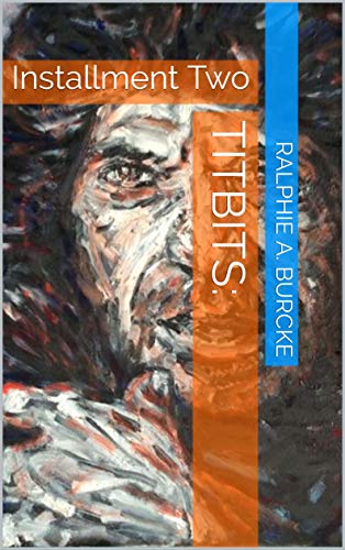 Titbits:: Installment Two by Ralphie A. Burcke | Goodreads