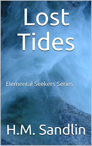 Lost Tides: Elemental Seekers Series by H.M. Sandlin | Goodreads