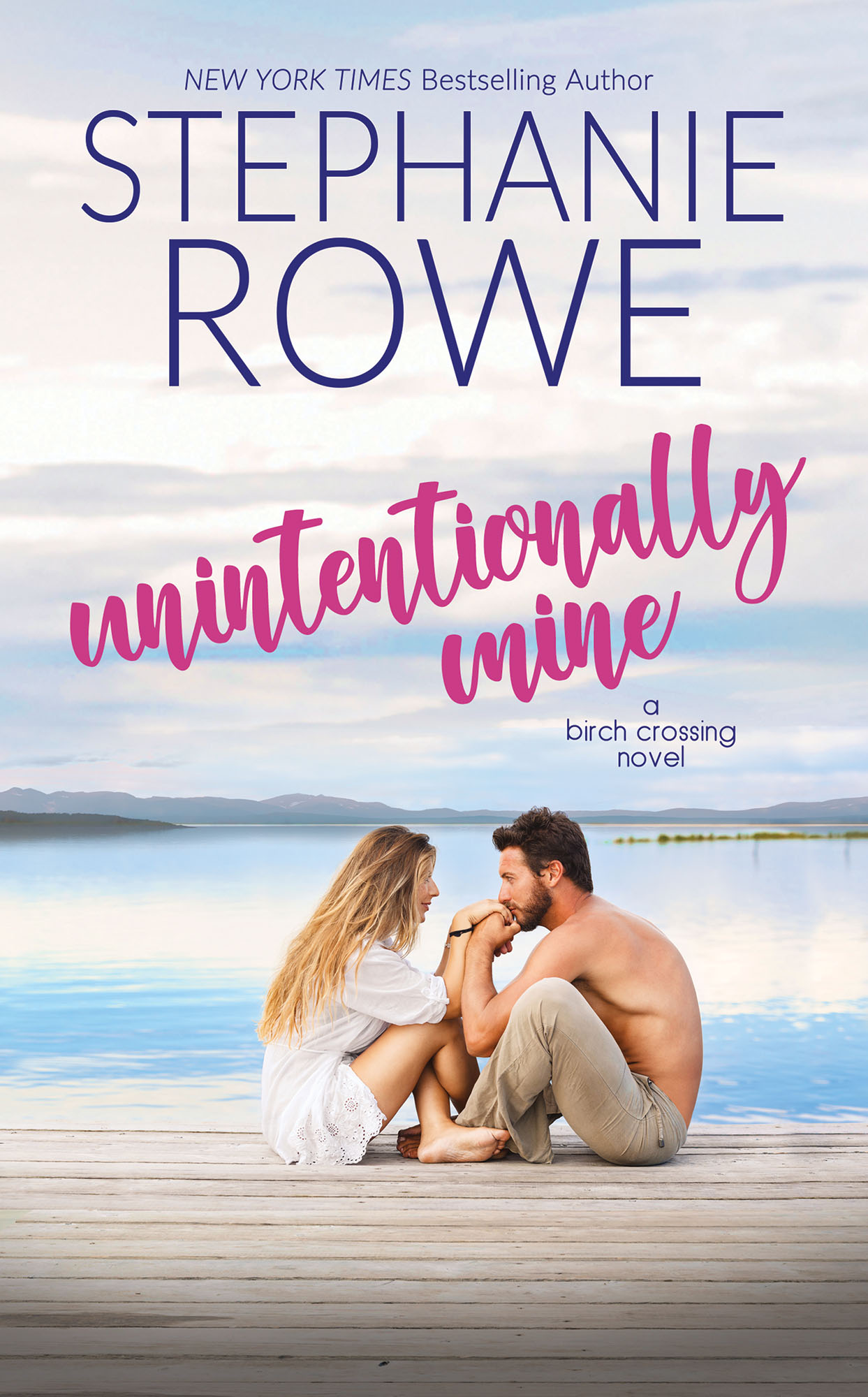 Unintentionally Mine (Birch Crossing #3) by Stephanie Rowe | Goodreads