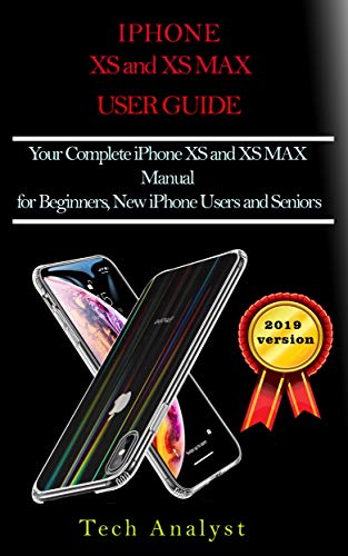 THE XS AND XS MAX USER GUIDE: Your Complete iPhone XS And XS Max Manual ...