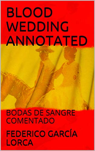 BLOOD WEDDING ANNOTATED: BODAS DE SANGRE COMENTADO by Federico García ...