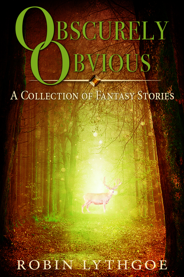 Obscurely Obvious: A Collection of Fantasy Short Stories by Robin ...