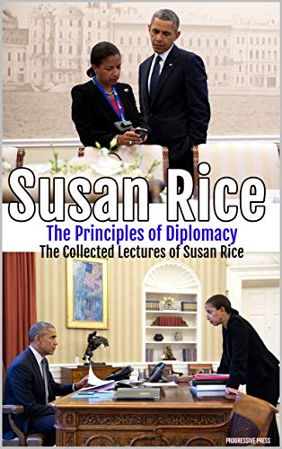 Susan Rice – The Principles of Diplomacy: The Collected Lectures of ...