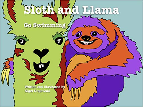 Sloth and Llama: Go Swimming by Nigel Krajewski | Goodreads