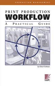 Print Production Workflow: A Practical Guide by Chuck Gehman | Goodreads