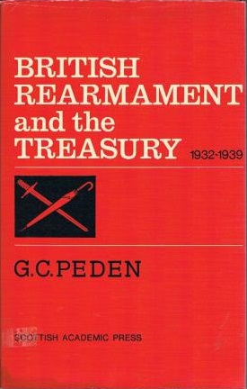 British Rearmament and the Treasury, 1932-1939 by George C. Peden ...