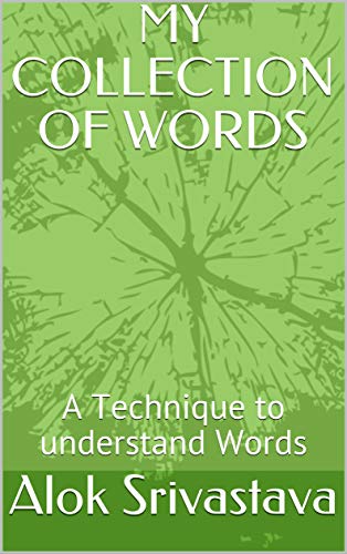 MY COLLECTION OF WORDS: A Technique to understand Words by Alok ...