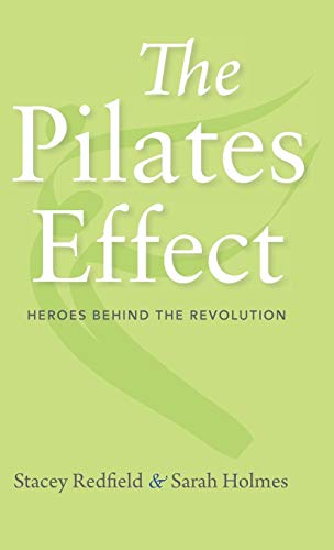 The Pilates Effect: Heroes Behind the Revolution by Stacey Redfield ...
