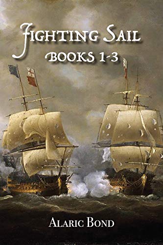 Fighting Sail Series: Books 1-3 by Alaric Bond | Goodreads