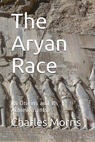 The Aryan Race: Its Origins and Its Achievements by Charles Morris ...