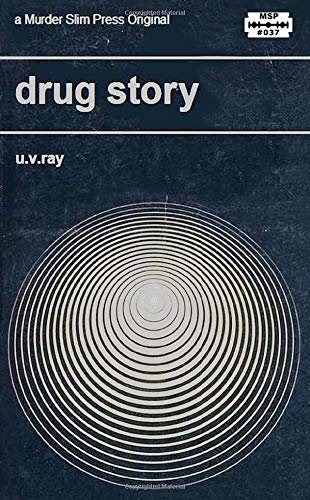 Drug Story (Murder Slim Press) by U.V. Ray | Goodreads