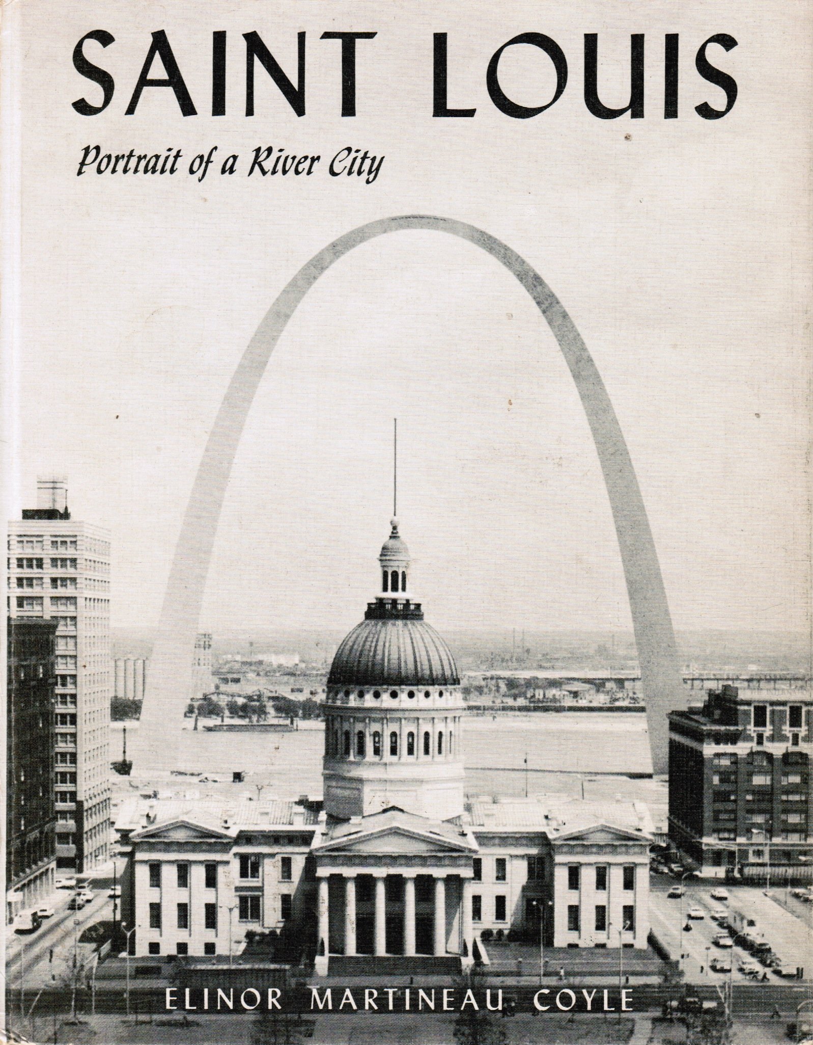Saint Louis - Portrait of a River City by Elinor Martineau Coyle ...