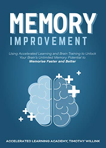Memory Improvement: Using Accelerated Learning and Brain Training to ...