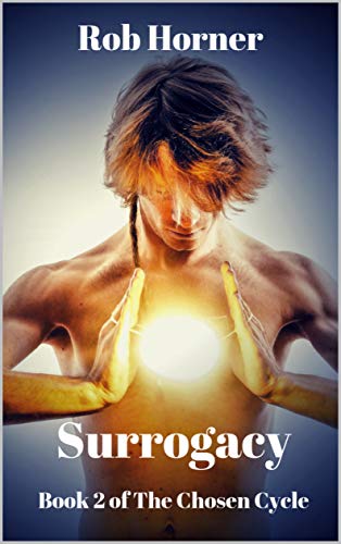 Surrogacy (The Chosen Cycle, #2) by Rob Horner | Goodreads