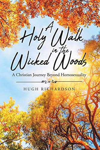 A Holy Walk in the Wicked Woods: A Christian Journey Beyond ...