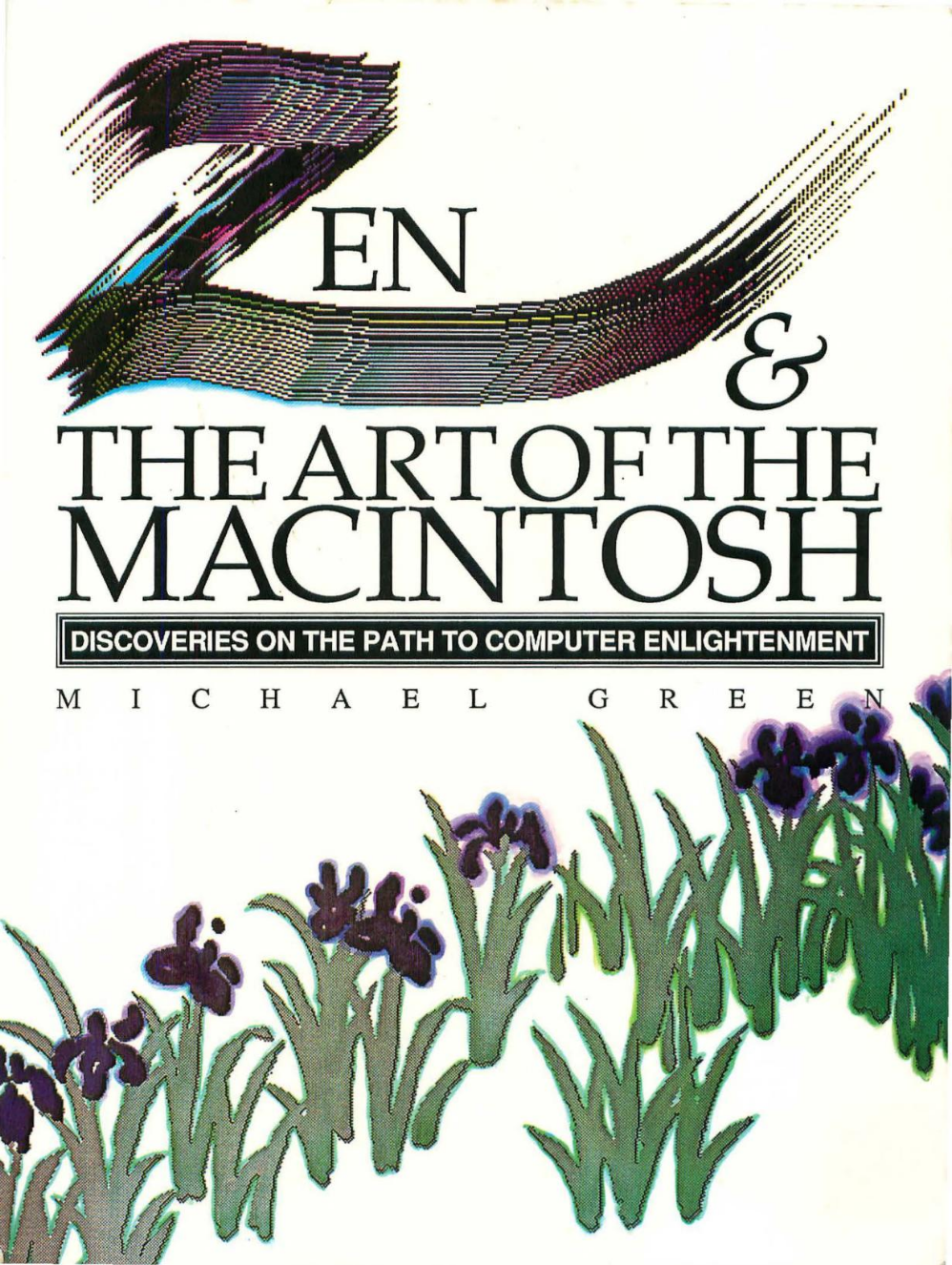 Zen & the Art of the Macintosh : Discoveries on the Path to Computer ...