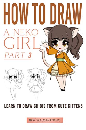 HOW TO DRAW A NEKO GIRL: LEARN TO DRAW CHIBIS FROM CUTE KITTENS PART 3 by Meru Illustrations ...